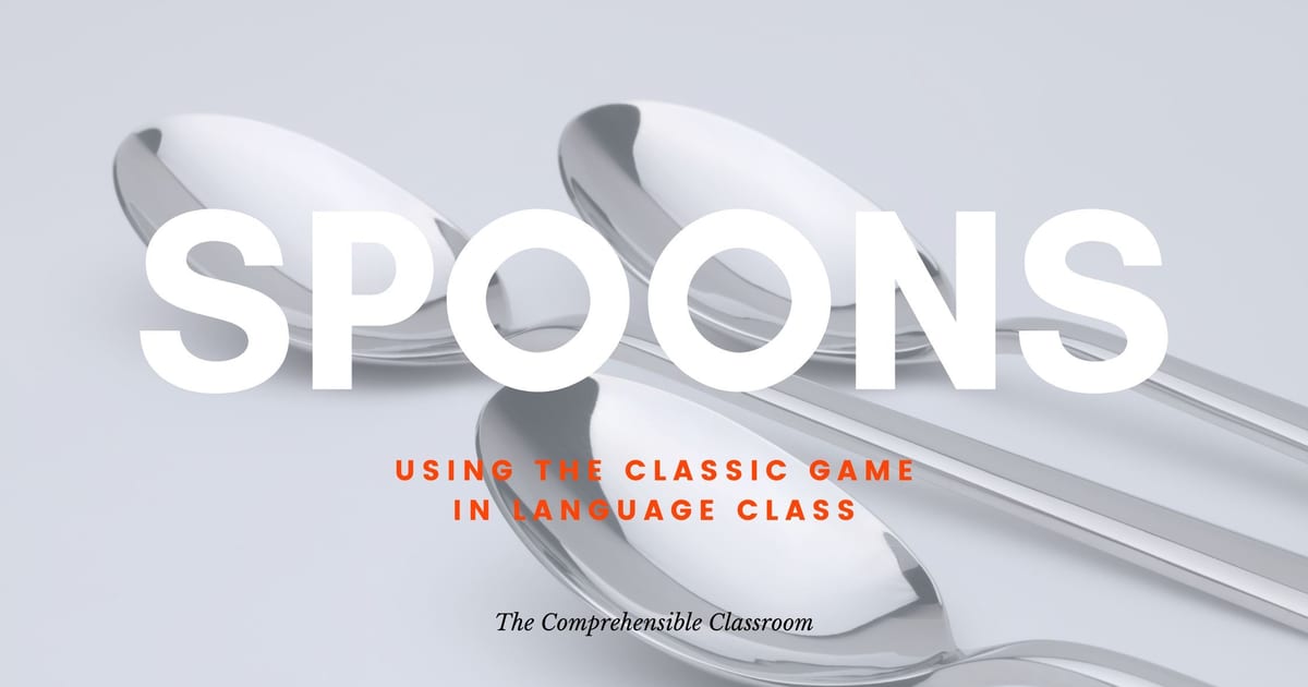 The Comprehensible Classroom | Spoons for Spanish