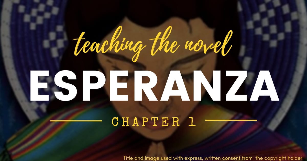 The Comprehensible Classroom | Teaching the novel Esperanza: Chapter 1