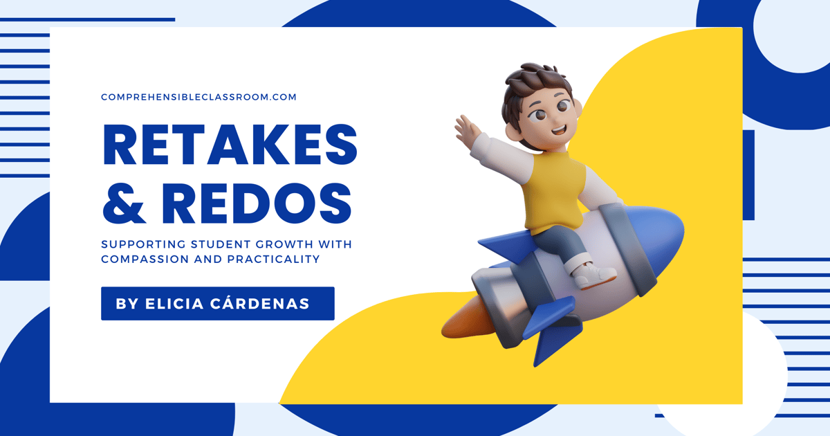 The Comprehensible Classroom | Retakes and Redos: Supporting Student…