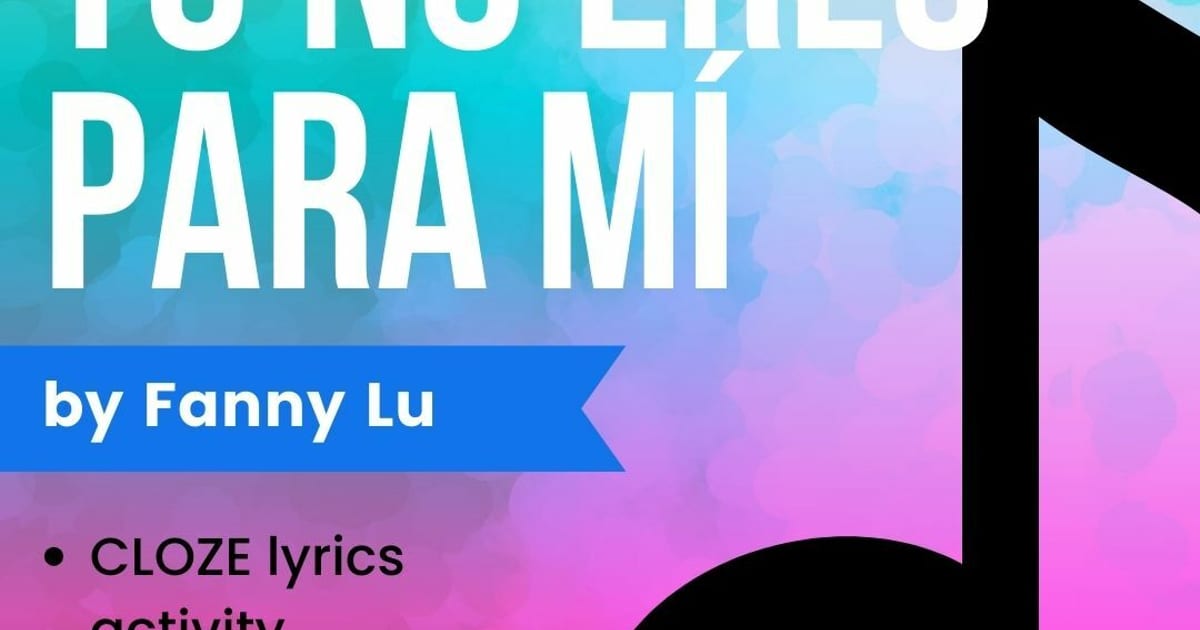 The Comprehensible Classroom | Tú no eres para mí by Fanny Lu